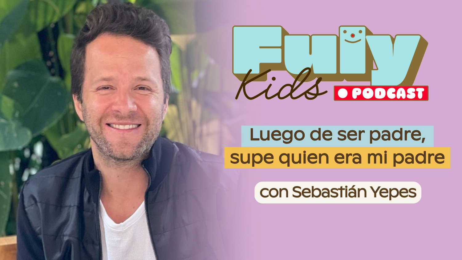 #58 LUEGO DE SER PADRE, SUPE QUIEN ERA MI PADRE - SEBASTIAN YEPES ...